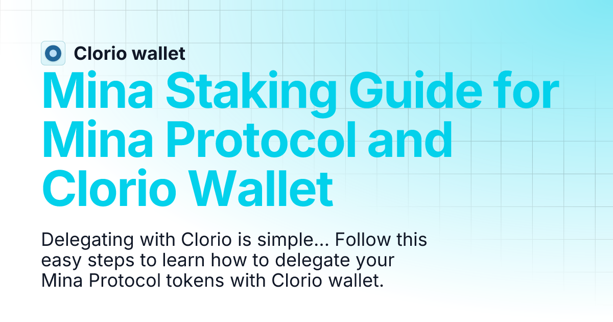 Mina Staking Guide for Mina Protocol and Clorio Wallet | Clorio wallet